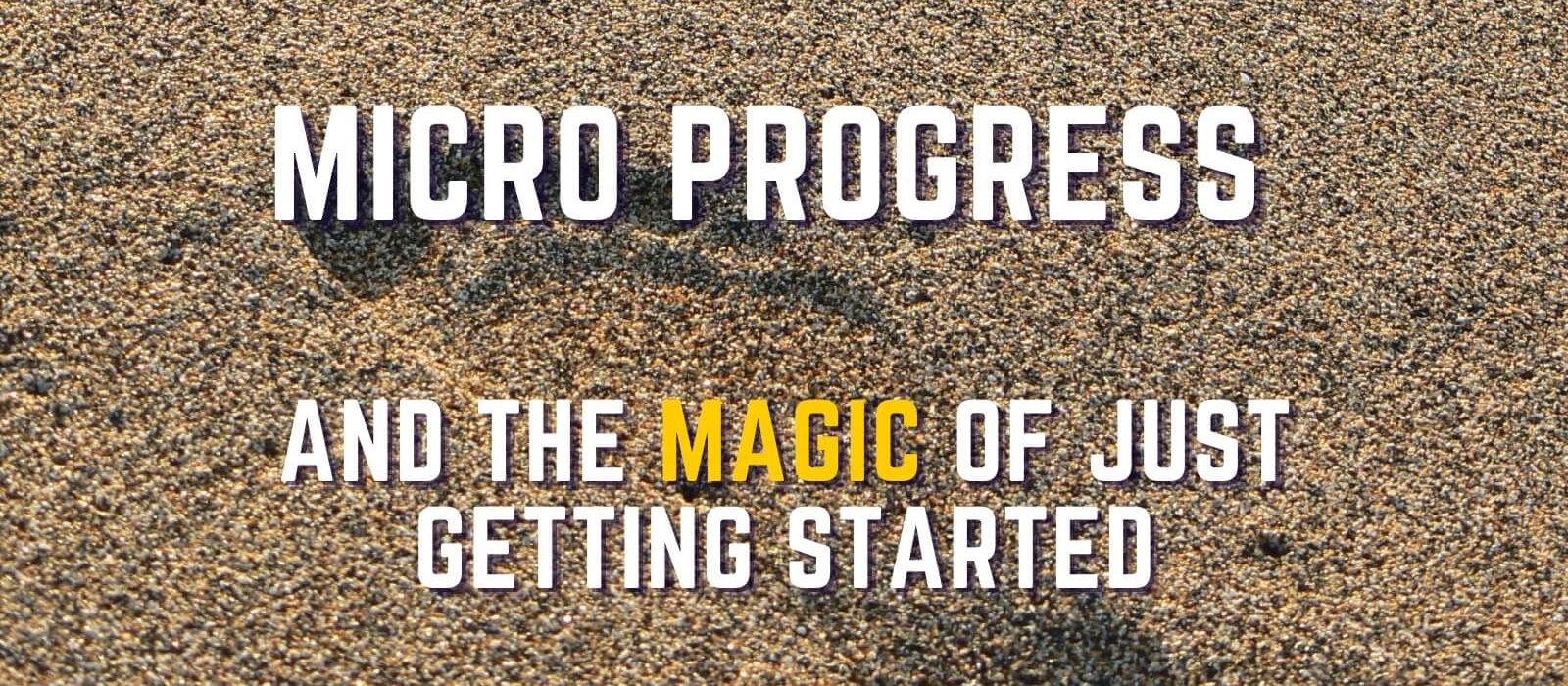 Micro Progression: Small Steps to Big Changes - Fighterpreneur's Life